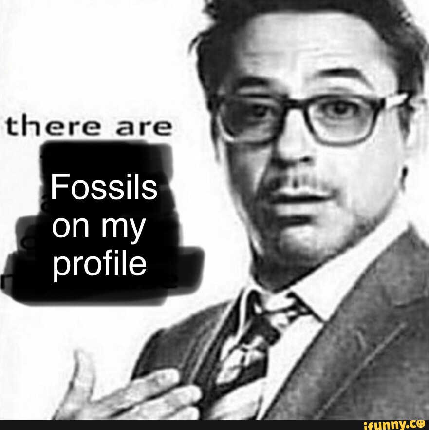 Fossils memes. Best Collection of funny Fossils pictures on iFunny