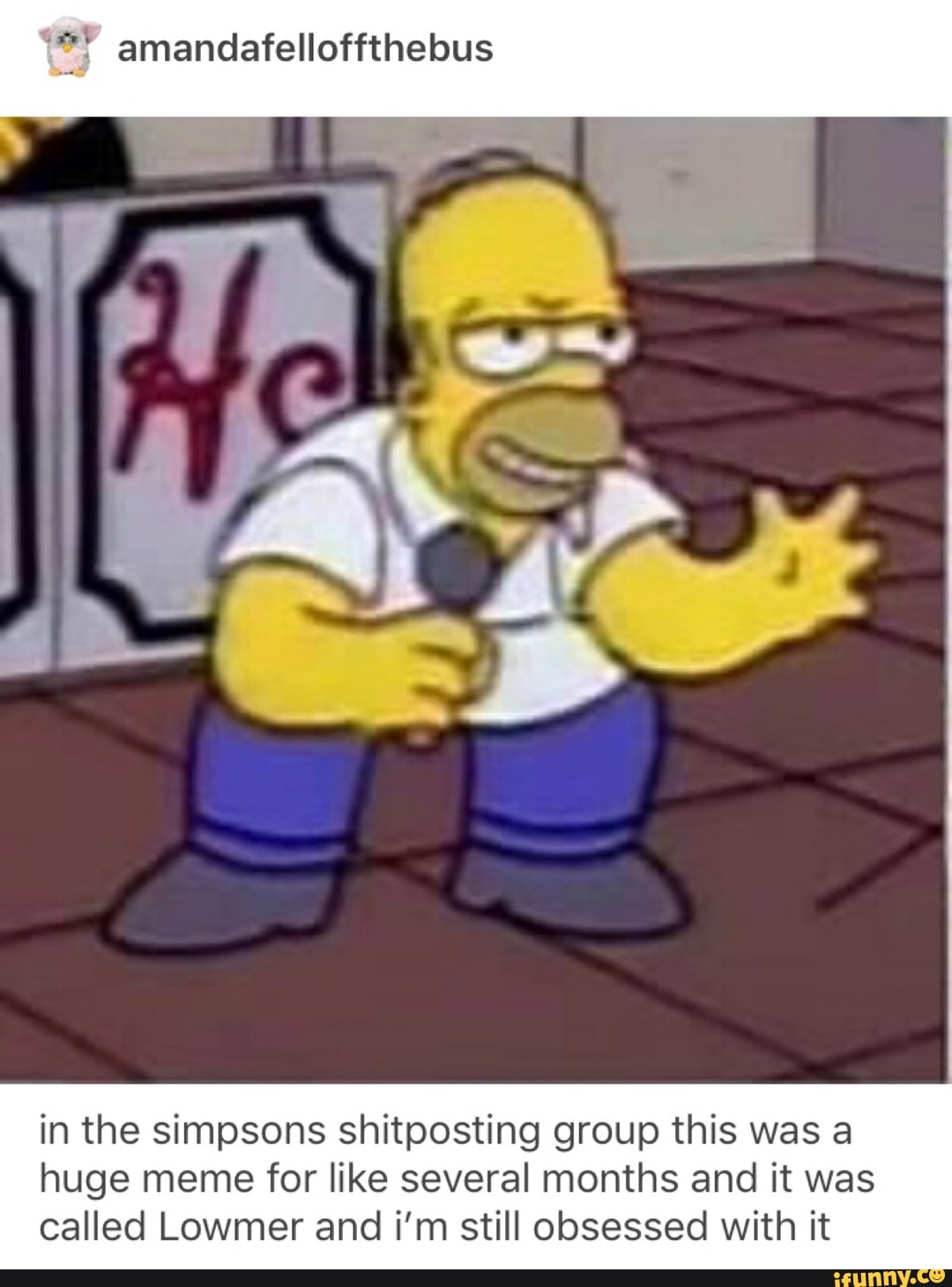 In the simpsons shitposting group this was a huge meme for like several months and it was called ...