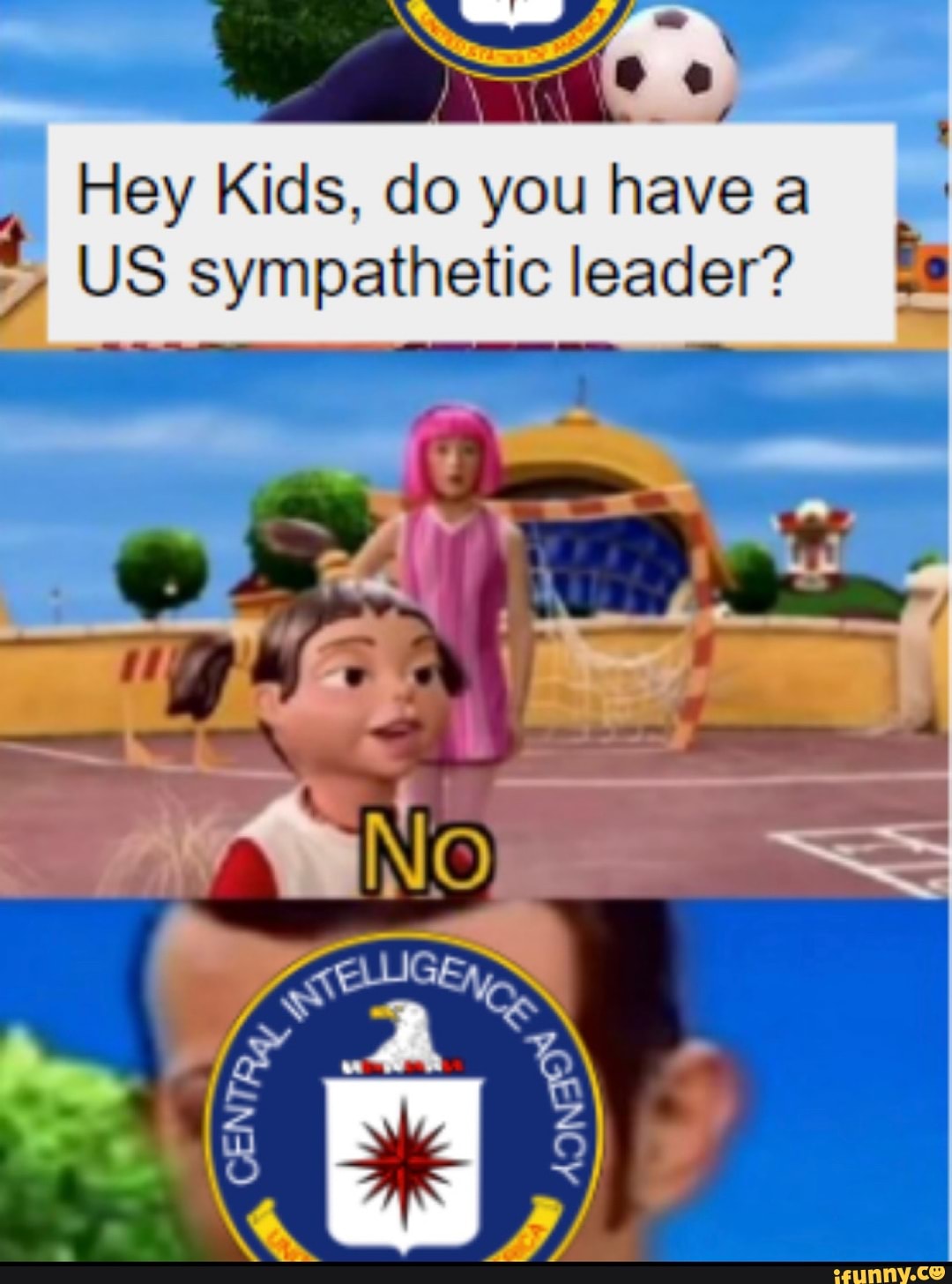 Hey Kids, do you have a US sympathetic leader? - iFunny