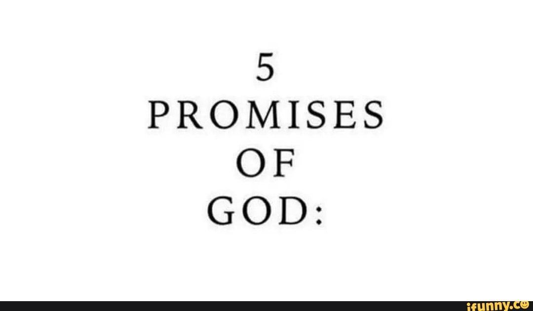 5 PROMISES OF GOD: - iFunny