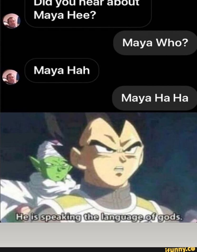 LNG) WOW Mealy Maya Hee? Maya Who? Maya Halh Maya Ha Ha he gods. - iFunny