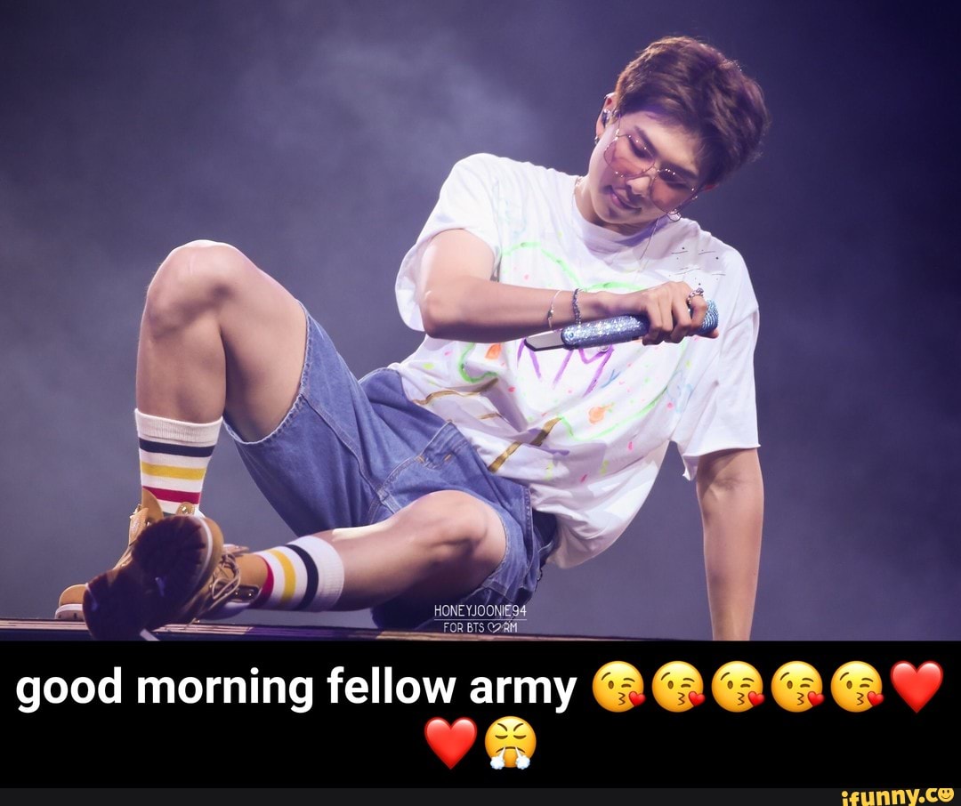 Good morning fellow army 😘😘😘😘😘 😤 - iFunny