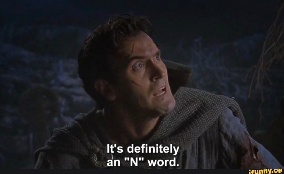 It's definitely an "N" word. - iFunny