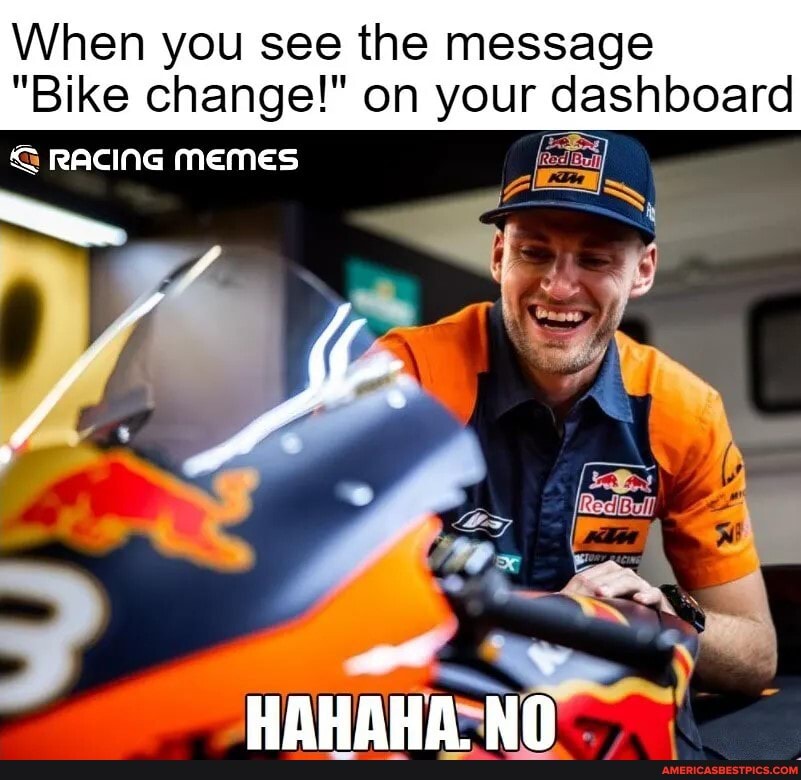 RACING memes When you see the message "Bike change!" on your dashboard ...
