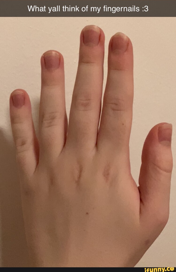 What yall think of my fingernails :3 - iFunny