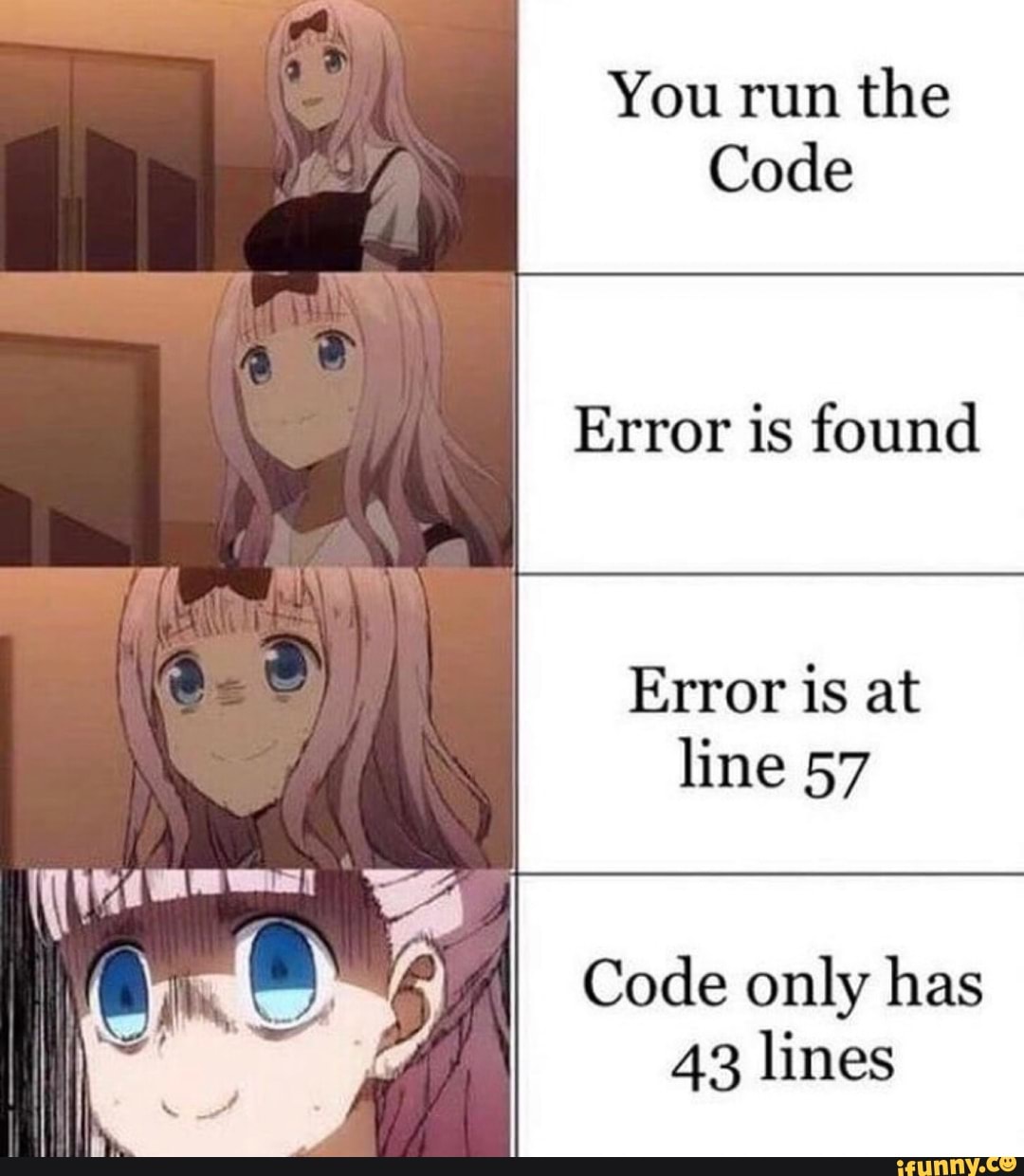 You run the Code Error is found Error is at line 57 Code only has 43 ...