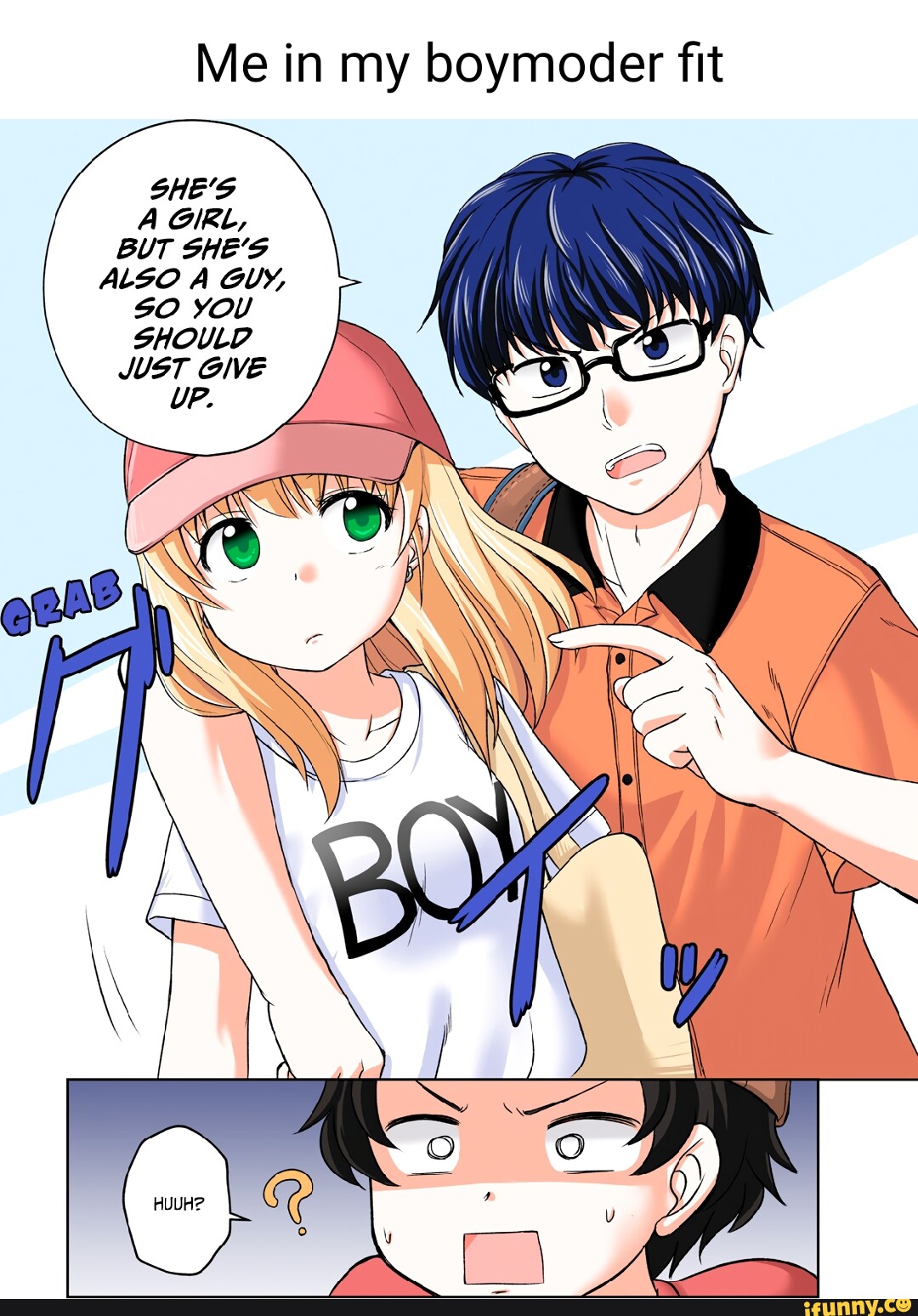 Me in my boymoder fit A GIRL, BUT SHE'S ALgO A GUY, YOU SHOULD JUST ...