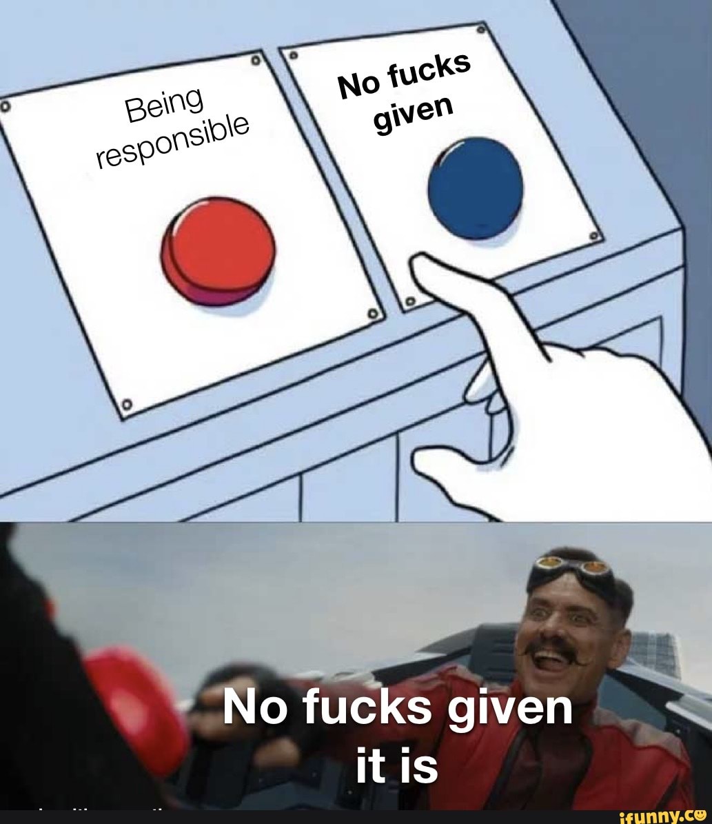 No fucks given - No fucks given - iFunny