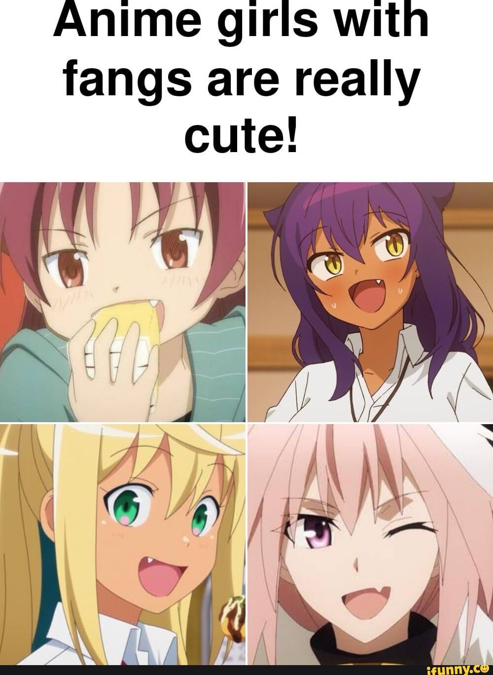Anime girls with fangs are really cute! - iFunny