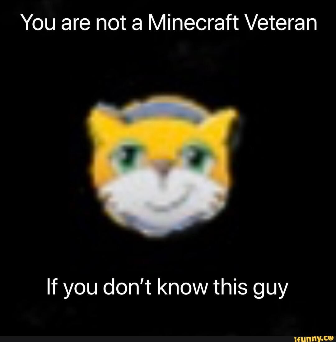 You are not a Minecraft Veteran If you don't know this guy - iFunny
