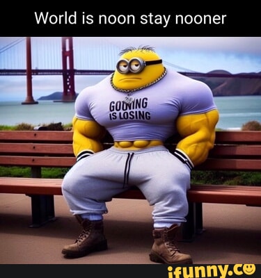 World is noon stay nooner - iFunny