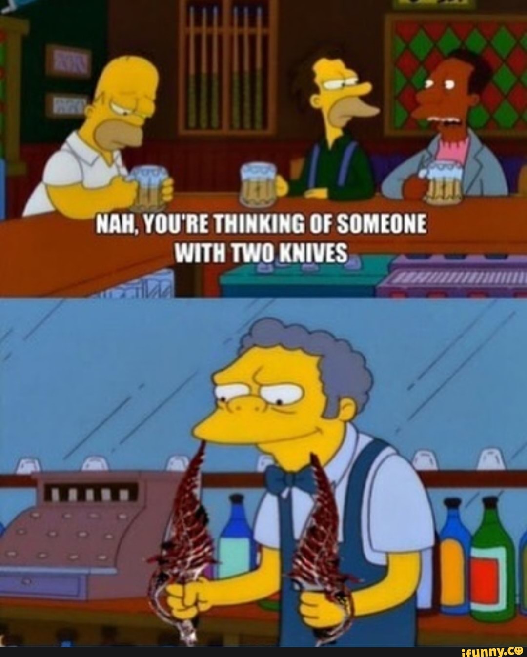 YOU'RE THINKING OF SOMEONE WITH TWO KNIVES - iFunny