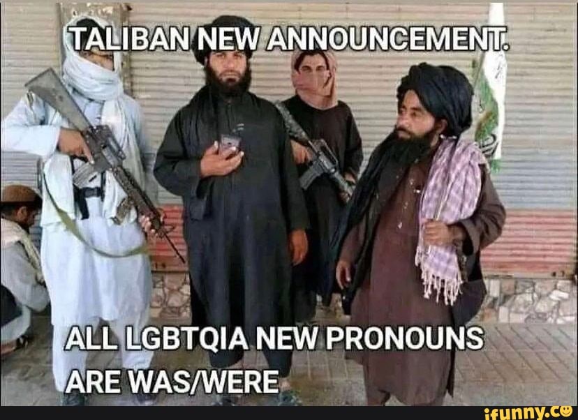 TALIBAN NEW ANNOUNCEMENT ALL LGBTQIA NEW PRONOUNS ARE WASAIFRE - iFunny