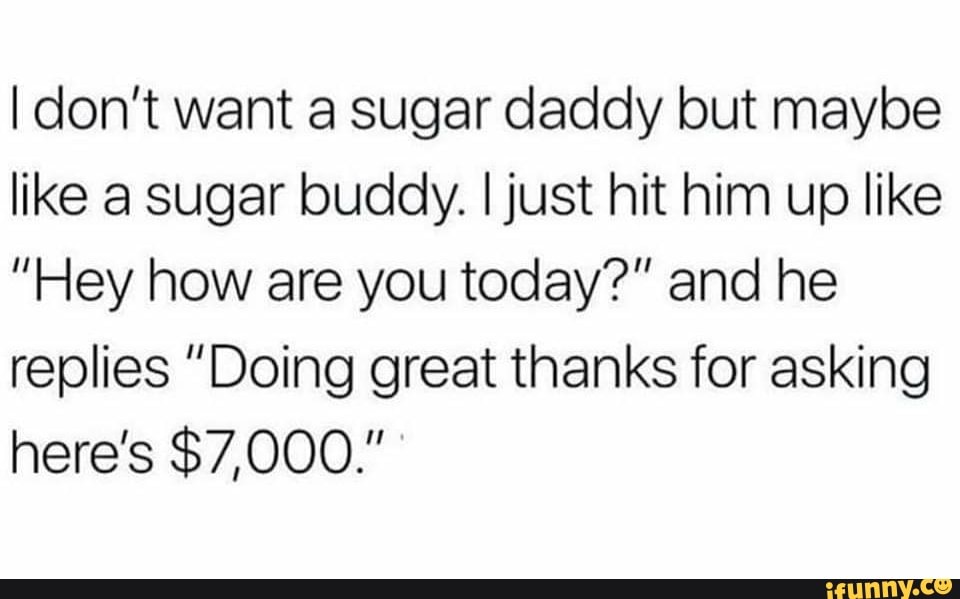 Sugarbuddy memes. Best Collection of funny Sugarbuddy pictures on iFunny