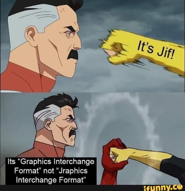 Its "Graphics Interchange Format" not "Jraphics Interchange Format ...