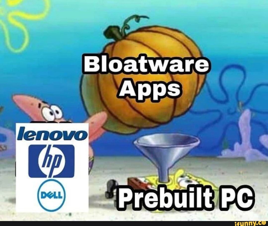 Bloatware memes. Best Collection of funny Bloatware pictures on iFunny