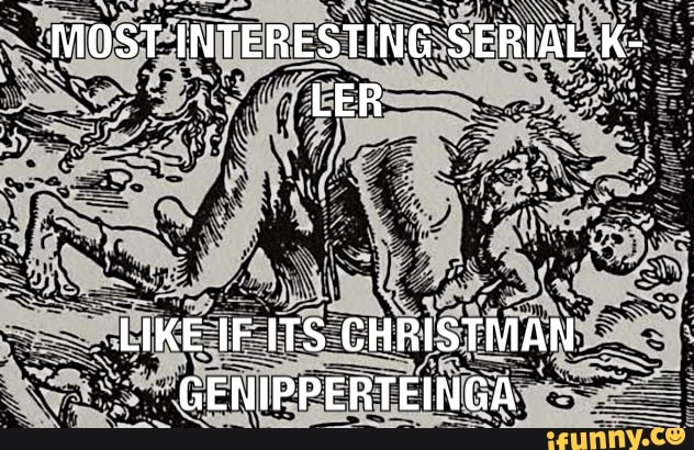 MOST INTERESTING SERIAL K- LER LIKE IF ITS CHRISTMAN GENIPPERTEINGA ...
