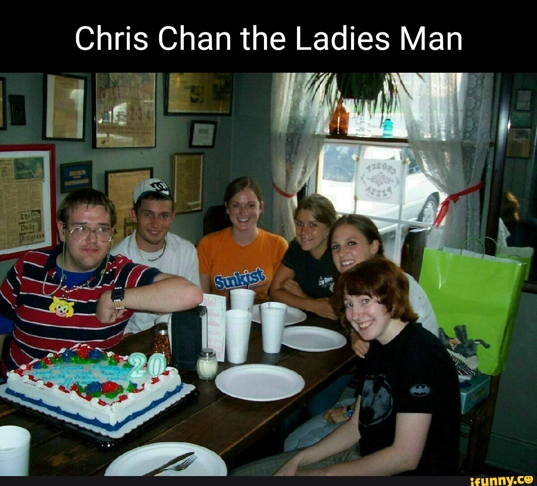 Chris Chan the Ladies Man - iFunny