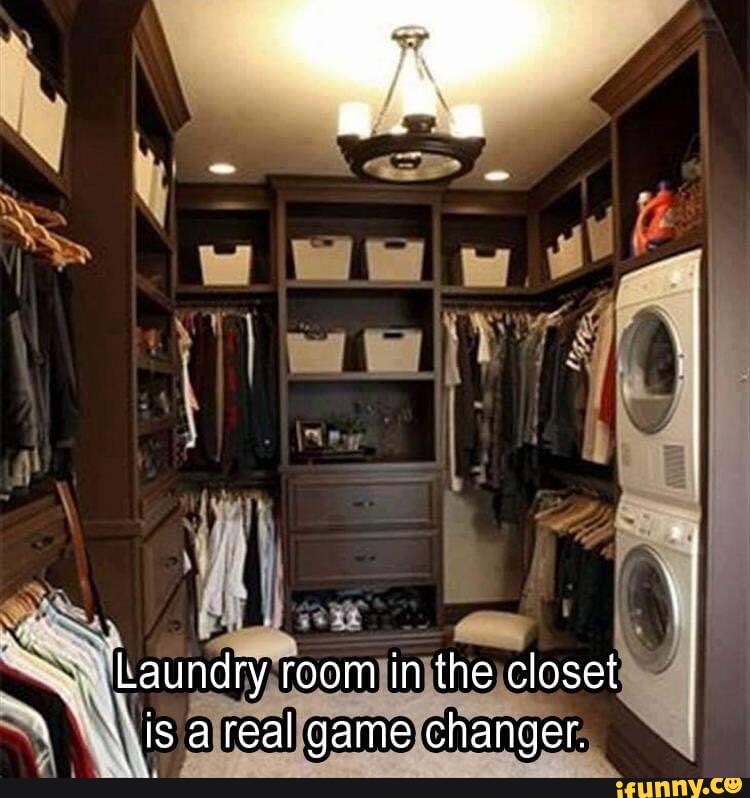 I Laundry room in the closet is a real game changer. - iFunny