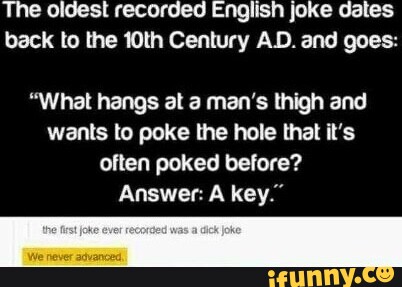 The oldest recorded English joke dates back to the 10th Century AD. and ...