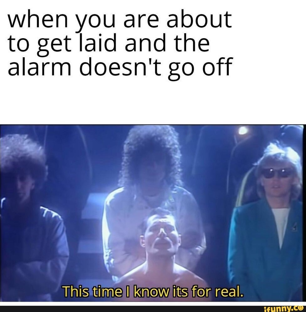 When you are about to get laid and the alarm doesn't go off Thisitimell ...