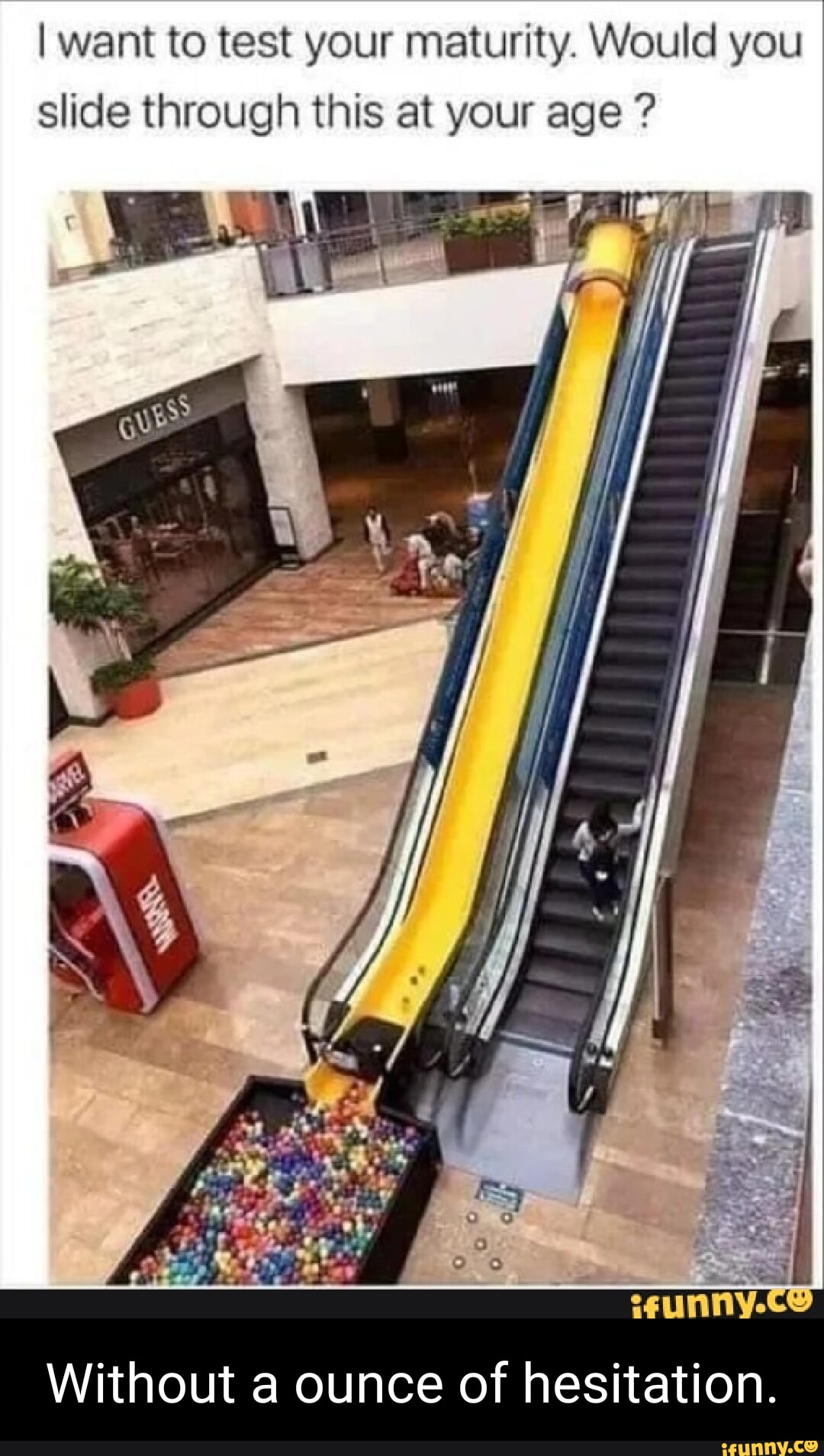 I want to test your maturity. Would you Slide through this at your age ...