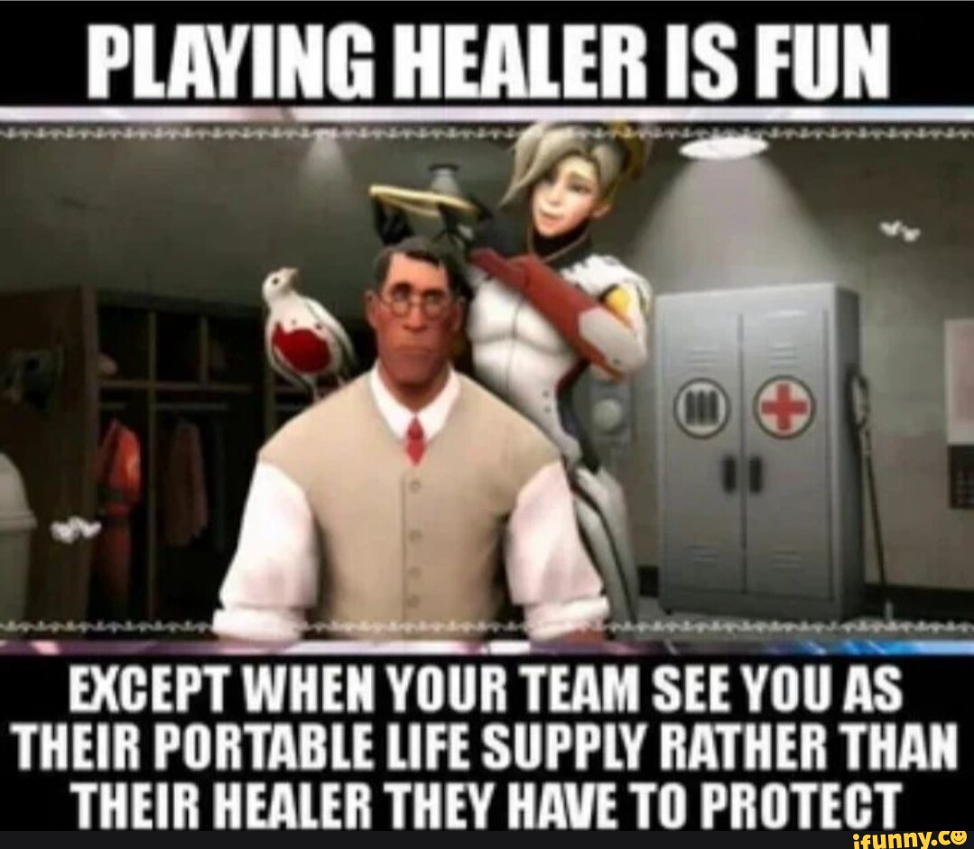 PLAYING HEALER IS FUN on CXCEPT WHEN YOUR TEAM SEE YOU AS THEIR ...