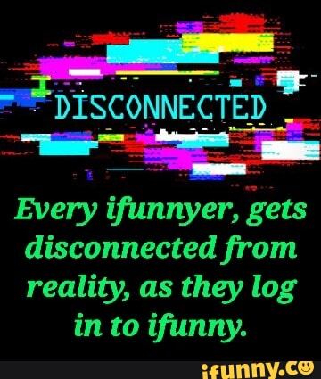 Disconnected memes. Best Collection of funny Disconnected pictures on ...