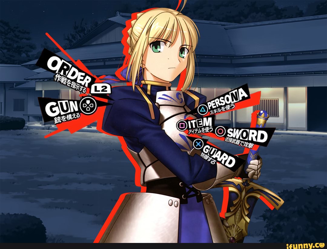 #Fate_stay_night #Fate_zero #Saber #Memes #Persona #Memes - iFunny