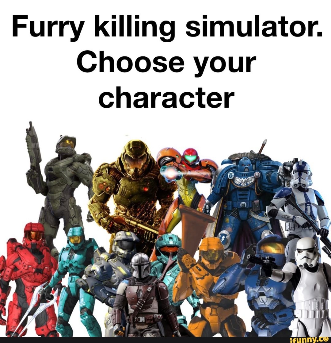 Furry killing simulator. Choose your character - iFunny