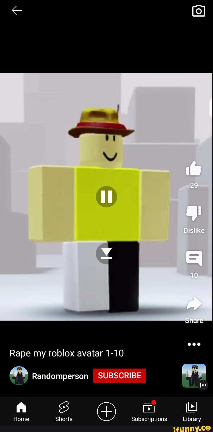 Ifs 29 il Dislike 10 Share Rape my roblox avatar 1-10 Randomperson I SUBSCRIBE fA Home Shorts ...