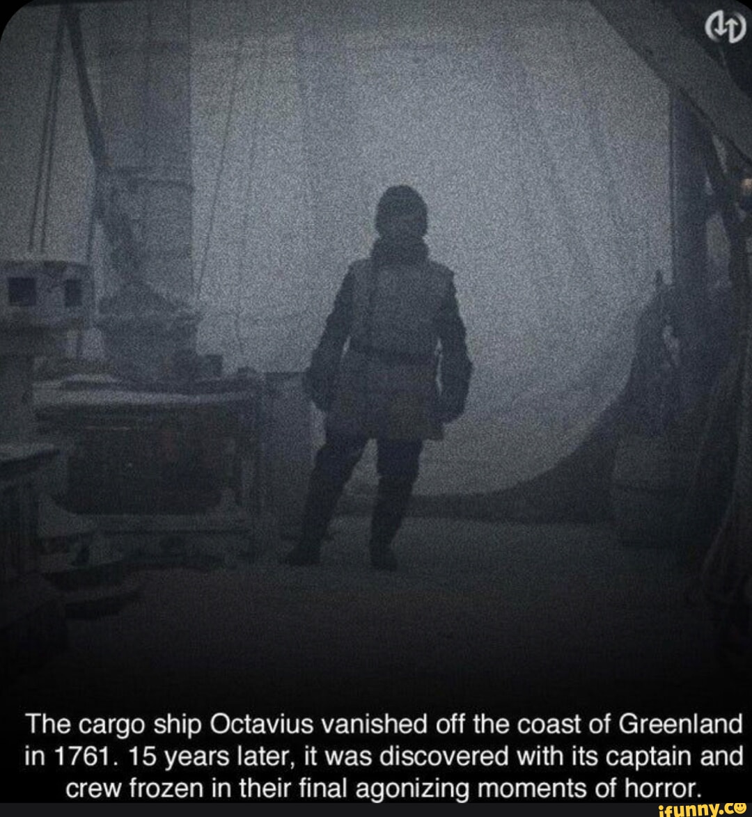 The cargo ship Octavius vanished off the coast of Greenland in 1761. 15 ...