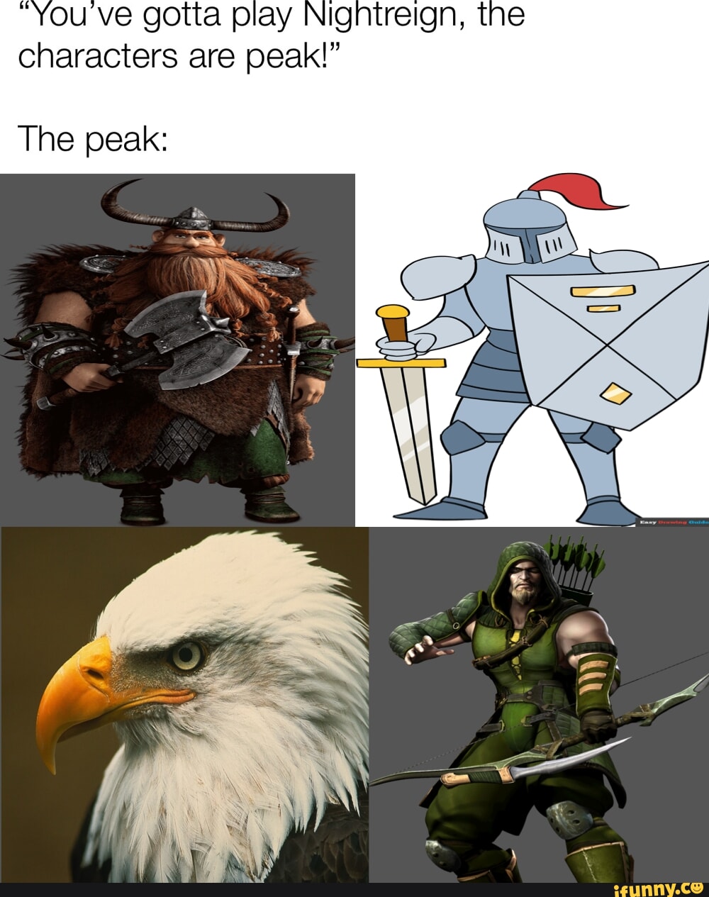 You ve gotta play Nigntreign, the characters are peak!" The peak: - iFunny