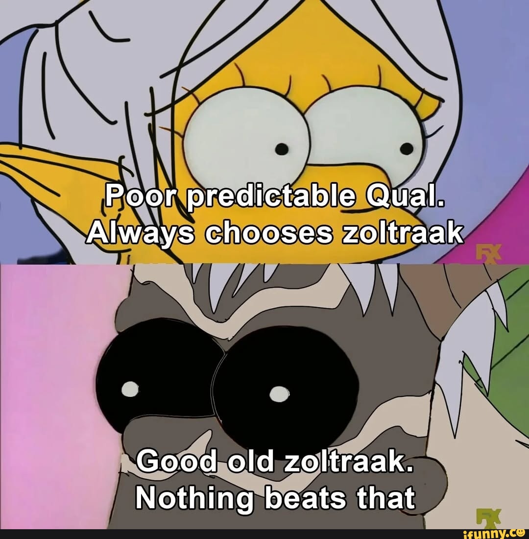 Poor predictable Qual. Always chooses zoltraak Good old zoltraak. I ...