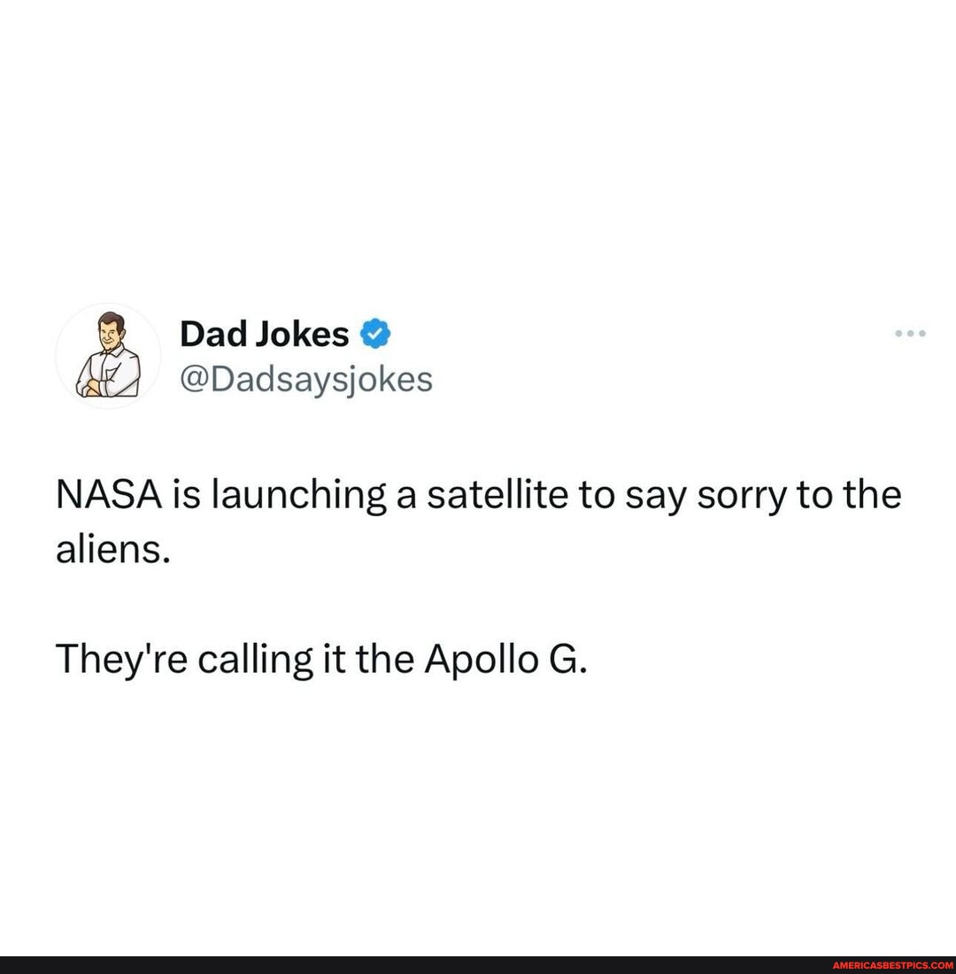 🤣🤣 - NASA is launching a satellite to say sorry to the aliens. They're ...