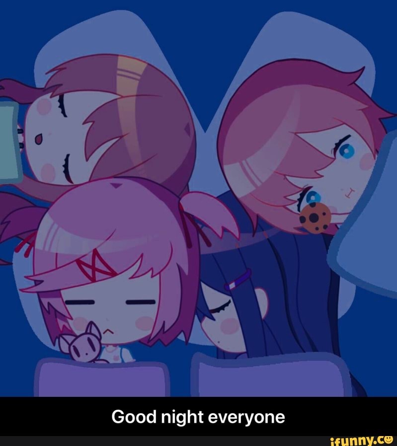 Good night everyone - Good night everyone - iFunny