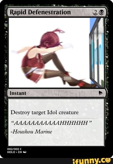 Rapid Defenestration Destroy target Idol creature "4AAAAAAAAAAHHHHHH ...