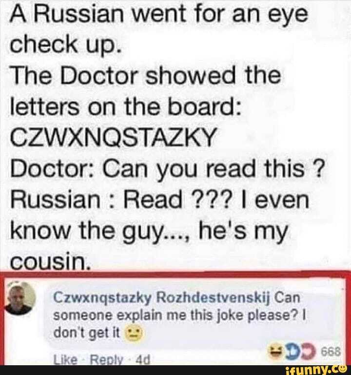 A Russian went for an eye check up. The Doctor showed the letters on ...
