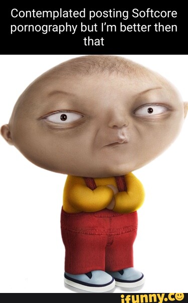 Softcore memes. Best Collection of funny Softcore pictures on iFunny