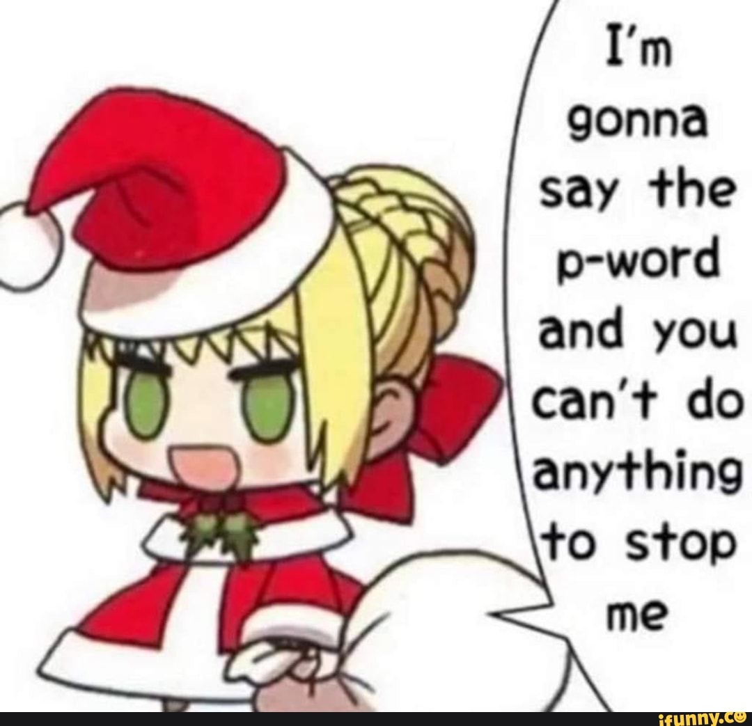 I'm gonna say the p-word and you can't do - iFunny