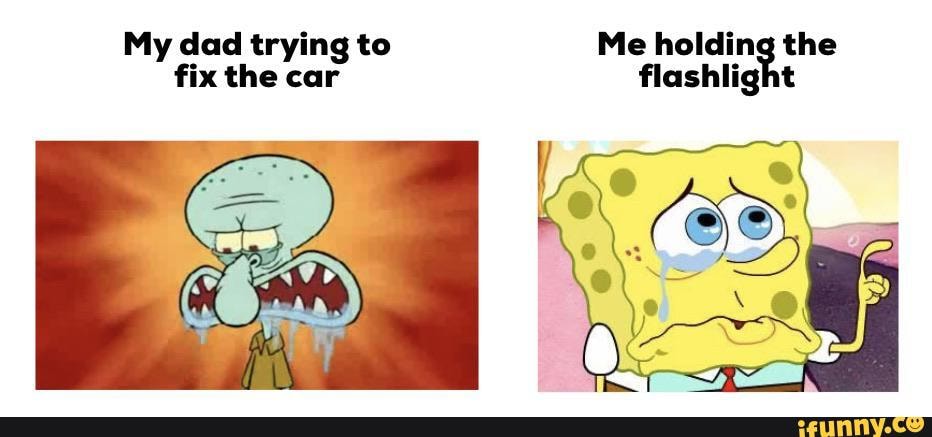 My dad trying to Me holding the fix the car flashlight - iFunny