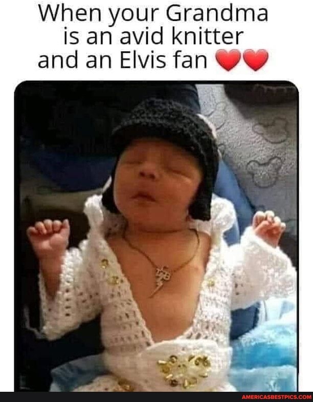 When your Grandma is an avid knitter and an Elvis fan OW - America’s ...