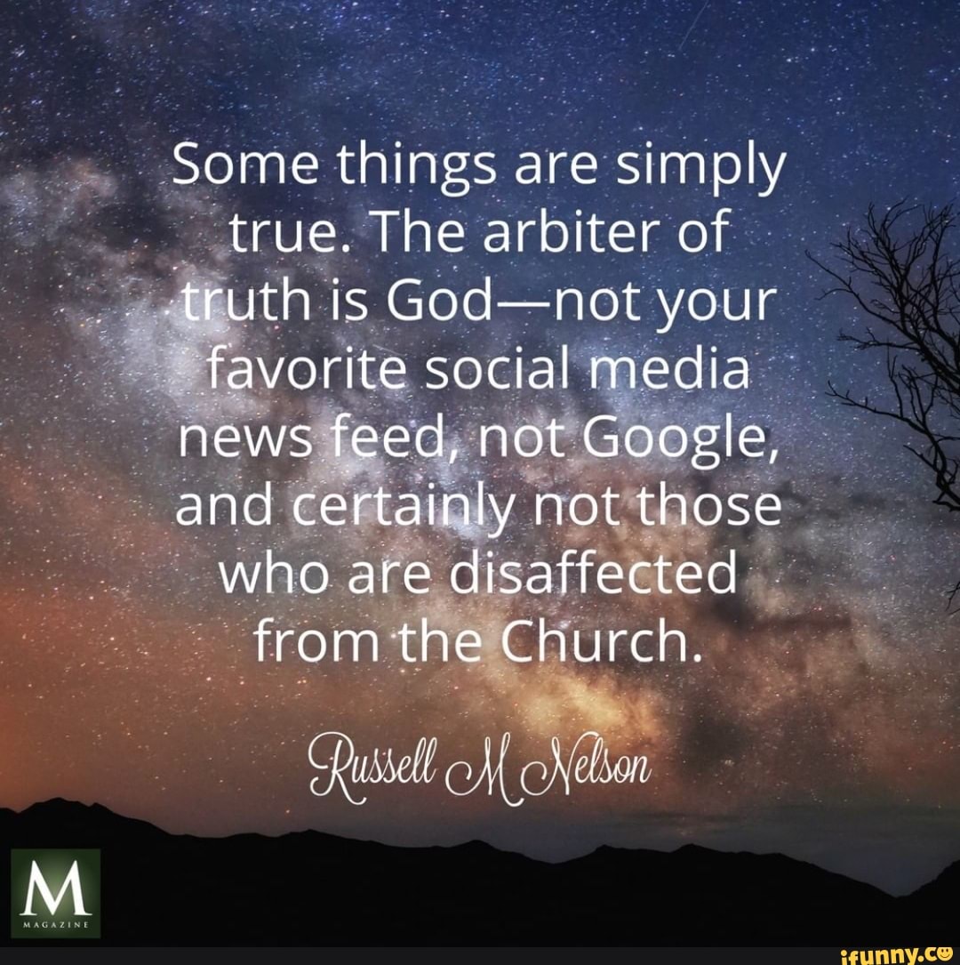 Some things The are' arbiter of simply true. The arbiter of - truth is ...