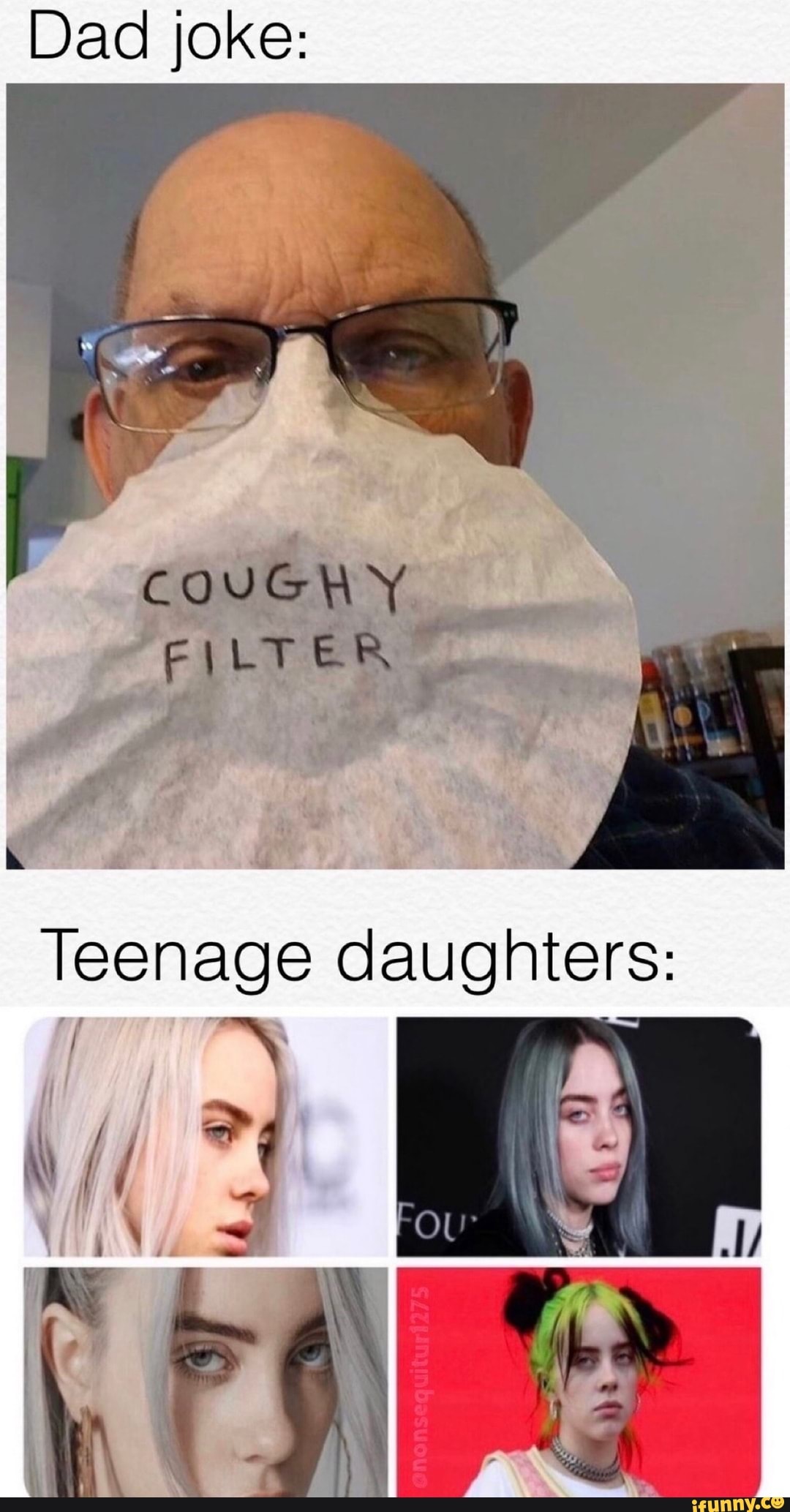 Dad joke: COUGH Y FILTER Teenage daughters: - iFunny