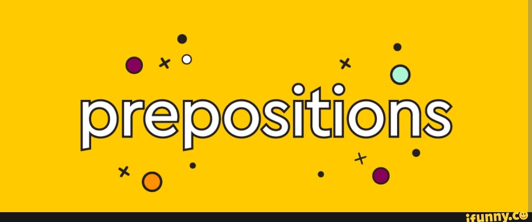 Prepositions memes. Best Collection of funny Prepositions pictures on ...
