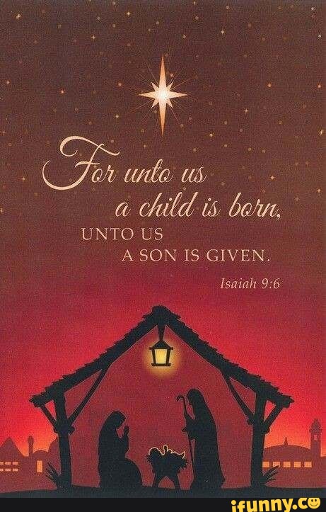 A child bon, UNTO US A SON IS GIVEN. Tsaiah - iFunny