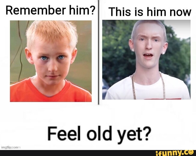 Remember him? This is him now Feel old yet? - iFunny