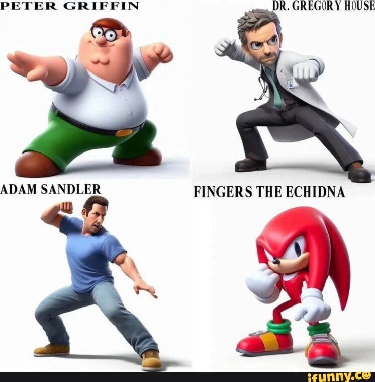 PETER GRIFFIN DR. GREGORY HOUSE ADAM SANDLER FINGERS THE ECHIDNA - iFunny