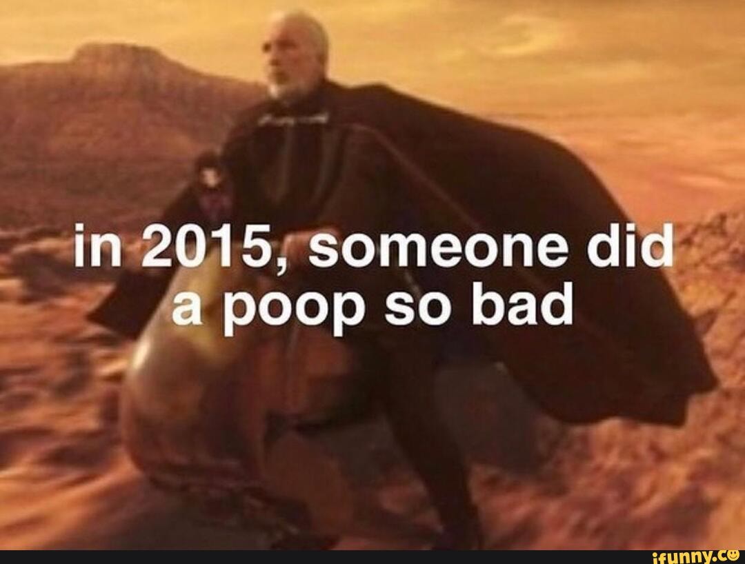 Lol a funnie - in 2015, someone did a poop so bad - iFunny