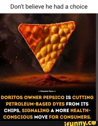 't believe he had a choice DORITOS OWNER PEPSICO IS CUTTING PETROLEUM ...